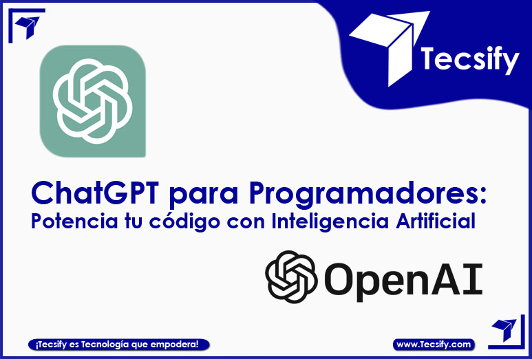 ChatGPT para Programadores ¡Potencia tu Código con IA! - Tecsify